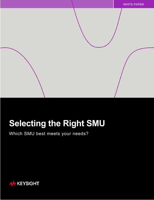 Selecting the Right SMU PDF Asset Page | Keysight